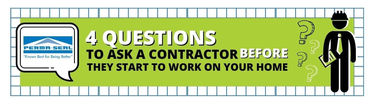Four Questions to Ask a Contractor BEFORE They Start Work On Your Home