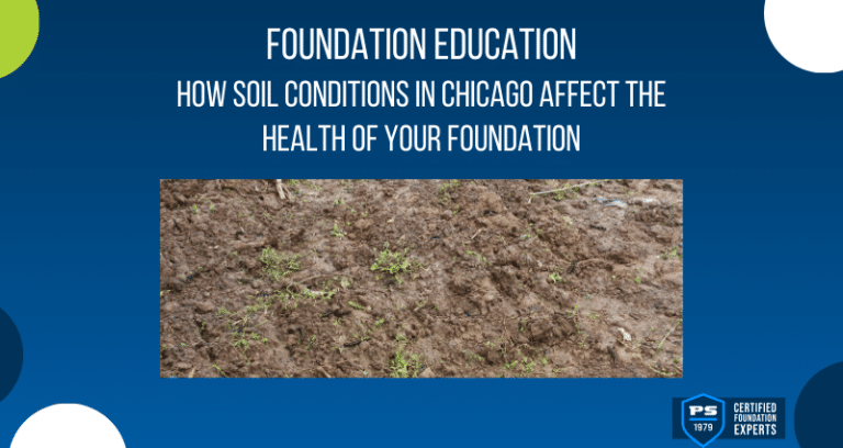 How Soil Conditions in Chicago Affect the Health of Your Foundation